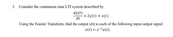 Solved Consider the Continuous Time LTI system described. | Chegg.com