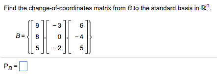 Solved Find the change-of-coordinates matrix from B to the | Chegg.com
