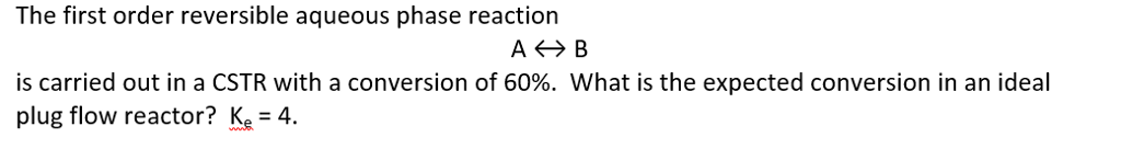 Comparison of Plug Flow Reactors and CSTRs | Chegg.com