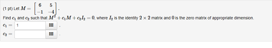 Solved Let M= [ 6 5 -1 -4] Find c1 and C2 such that M^2 + | Chegg.com