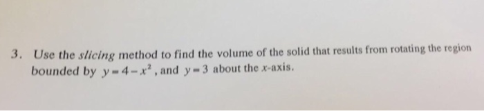 Solved Use the slicing method to find the volume of the | Chegg.com