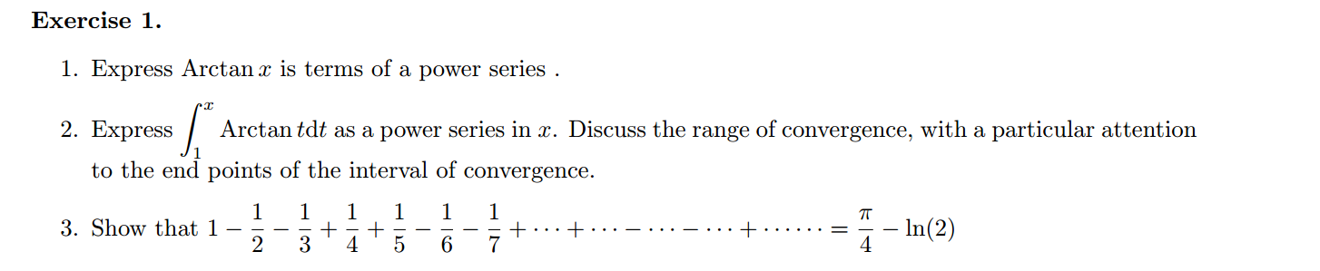 Solved Exercise 1. 1. Express Arctan x is terms of a power | Chegg.com