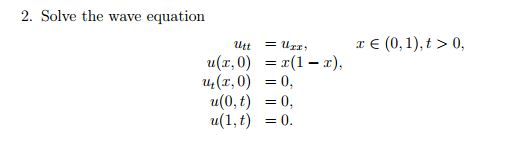 Solved 2 Solve The Wave Equation Utt Uxx X ∈ 0 1 T