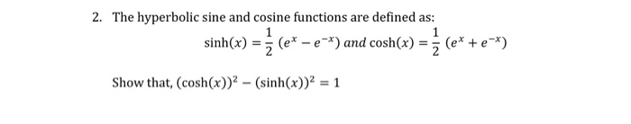 Solved 2. The hyperbolic sine and cosine functions are | Chegg.com