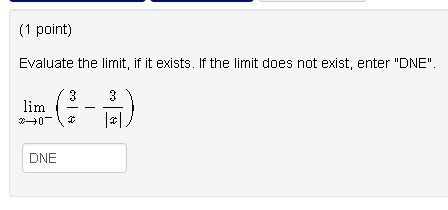 Solved (1 point) Evaluate the limit, if it exists. If the | Chegg.com