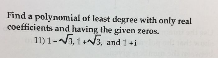 Solved Find a polynomial of least degree with only real | Chegg.com