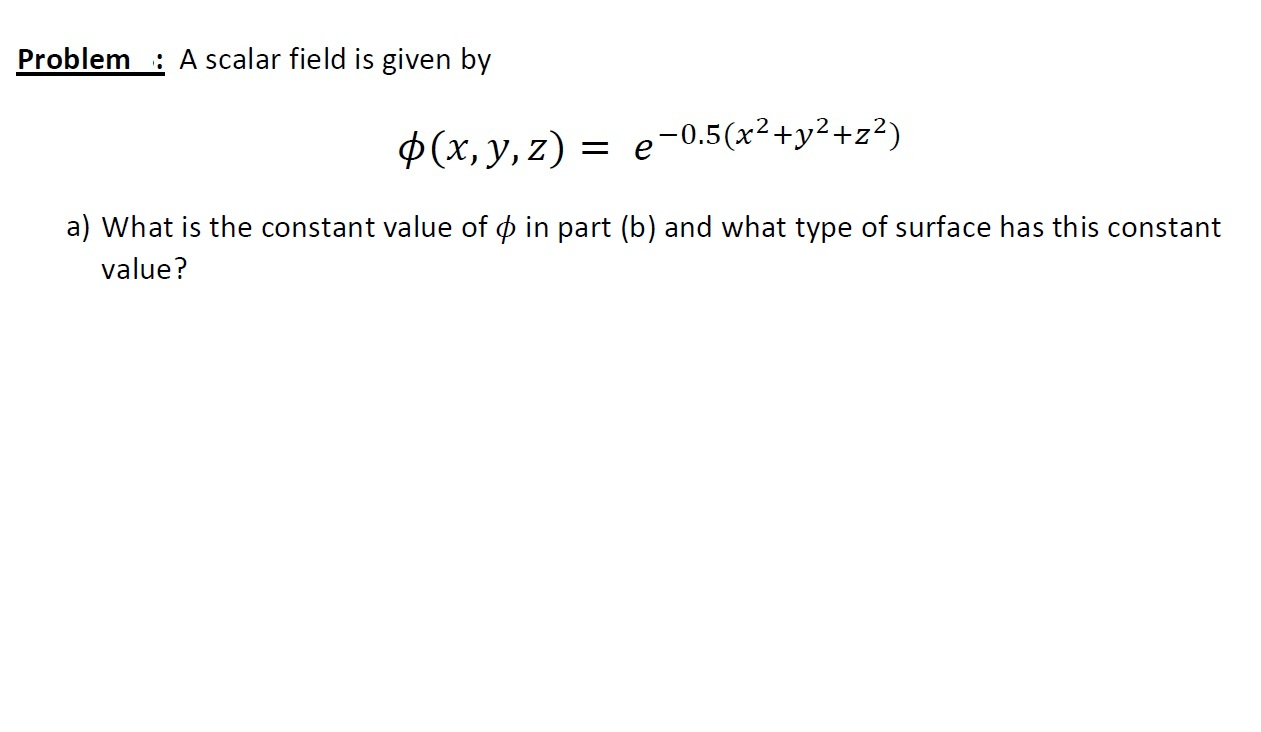 Problem A Scalar Field Is Given By Phi X Y Z