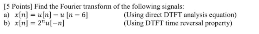 Solved Find the Fourier transform of the following signals: | Chegg.com
