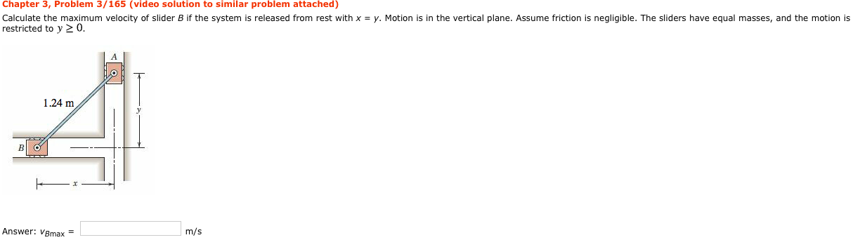 Solved Calculate the maximum velocity of slider B if the | Chegg.com