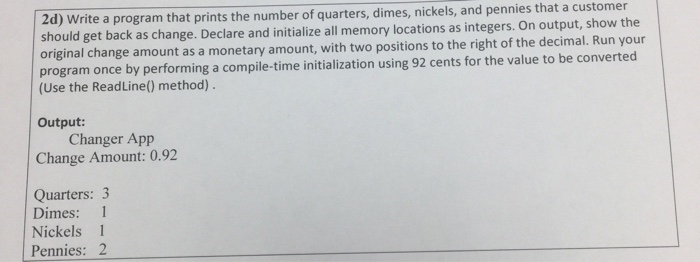 Solved Write a program that prints the number of quarters, | Chegg.com