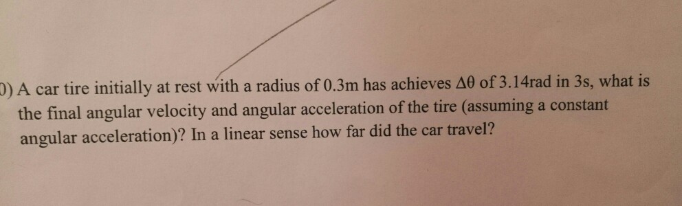 Solved o) A car tire initially at rest with a radius of 0.3m | Chegg.com