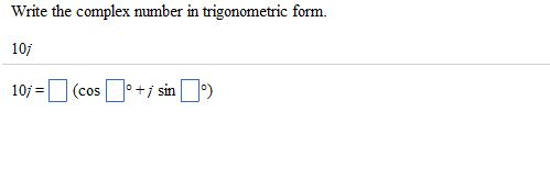 Solved Write the complex number in trigonometric form. 10j | Chegg.com