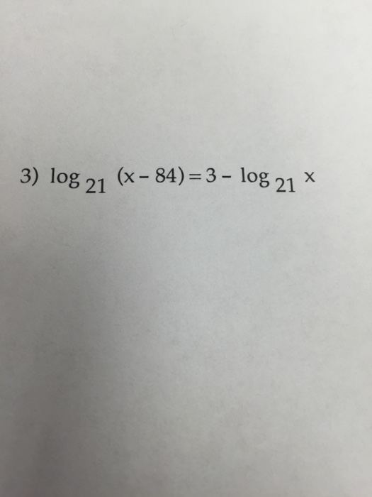Solved 3) log 21 (x-84) = 3 -log 21 x | Chegg.com