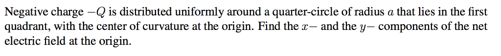 Solved Negative charge -Q is distributed uniformly around a | Chegg.com