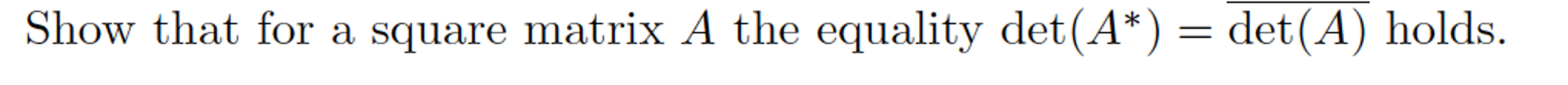 Solved Show that for a square matrix A the equality det(A*) | Chegg.com