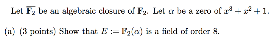 Solved Let F2 be an algebraic closure of F2. Let a be a zero | Chegg.com