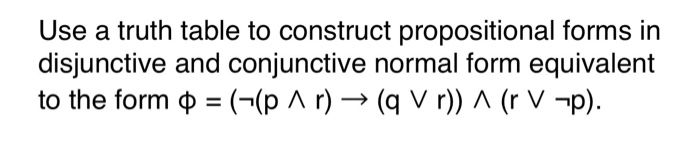 Solved Use a truth table to construct propositional forms in | Chegg.com