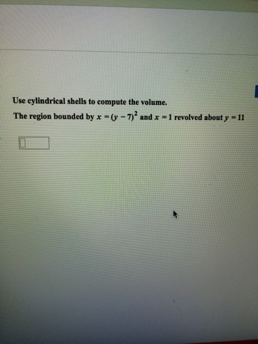 Solved Use Cylindrical shells to compute the volume. The | Chegg.com