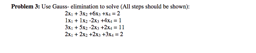 Solved Problem 3: Use Gauss- elimination to solve (All steps | Chegg.com