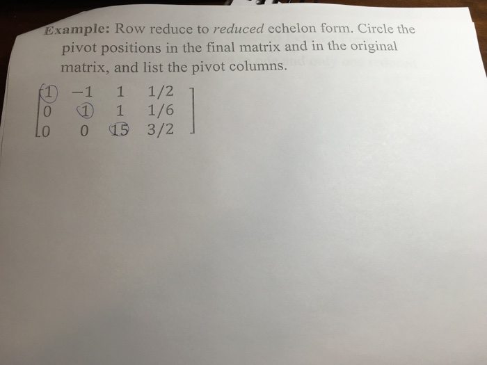 Solved Row reduce to reduced echelon form. Circle the pivot | Chegg.com