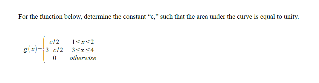 Solved Determine the constant "c," such that the area under | Chegg.com