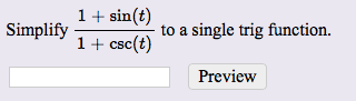 Solved Simplify 1 + sin(t)/1 + csc(t) to a single trig | Chegg.com