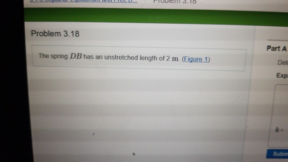 Solved Problem 3.18 Part A Det Exp The spring DB has an | Chegg.com