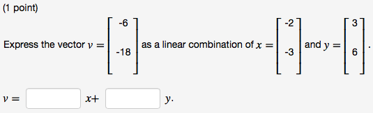 Solved Express the vector v = [-6 -18] as a linear | Chegg.com