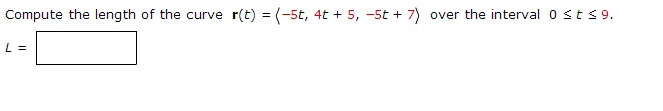 Solved Compute the length of the curve r(t) = (-5t, 4t + 5, | Chegg.com