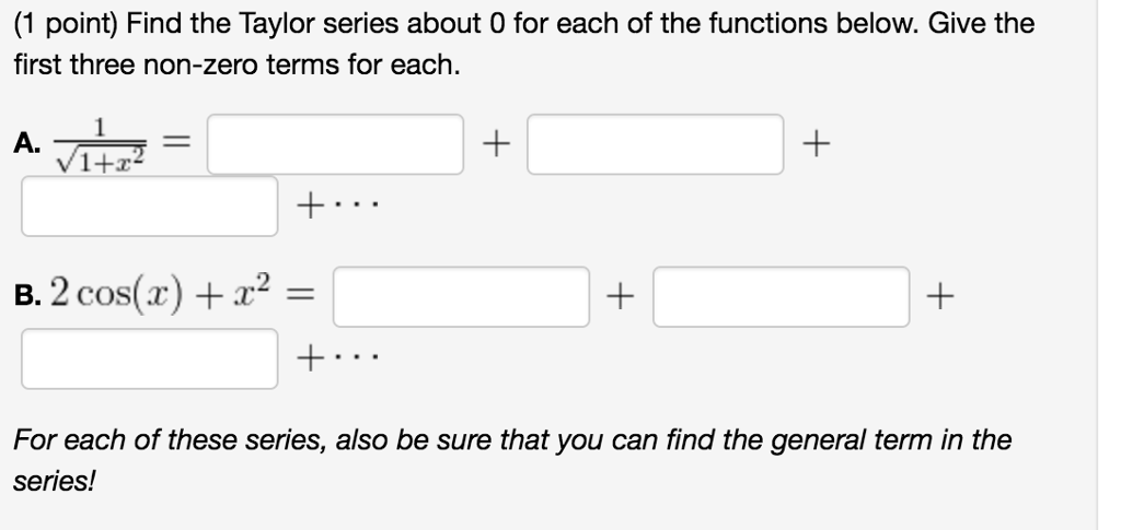 Solved Find the Taylor series about 0 for each of the | Chegg.com