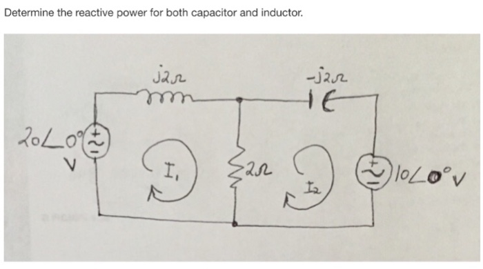 Solved Determine The Reactive Power For Both Capacitor And