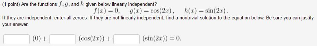 Solved Are the functions f, g, and h given below linearly | Chegg.com