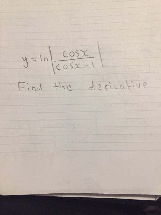 Solved y = ln|cos x/cos x - 1| Find the derivative | Chegg.com