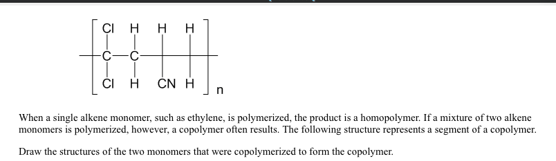 Solved CI H H H C-C CI H CN H When a single alkene monomer, | Chegg.com