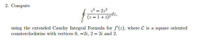Solved 2. Compute using the extended Cauchy Integral Formula | Chegg.com
