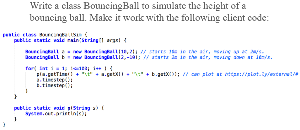 Solved Write a class BouncingBall to simulate the height of | Chegg.com