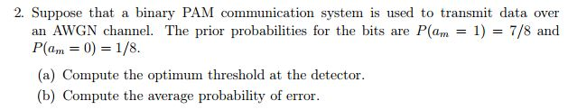Solved 2 Suppose That A Binary Pam Communication System Is