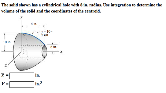 Solved The solid shown has a cylindrical hole with 8 in. | Chegg.com