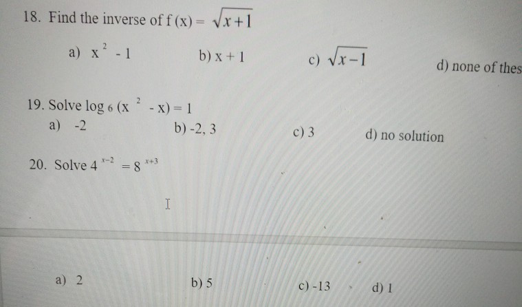 Solved Find the inverse of f (x) = squareroot x+1 a) x^2 - 1 | Chegg.com