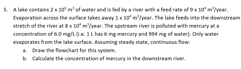 Solved A lake contains 2 x 105 m3 of water and is fed by a | Chegg.com