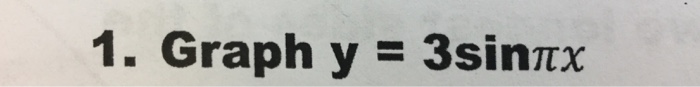 Solved Graph y = 3sin pix | Chegg.com