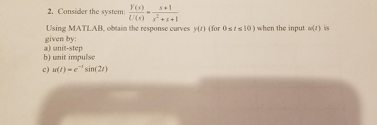 Solved 2. Consider the system U(s) s2+ S+1 Using MATLAB, | Chegg.com