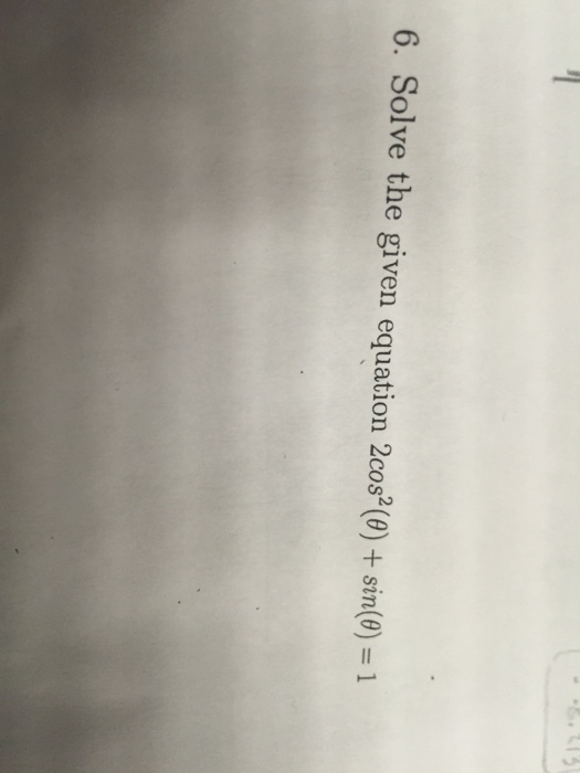 Solved Solve the given equation 2cos^2 (theta) + sin(theta) | Chegg.com