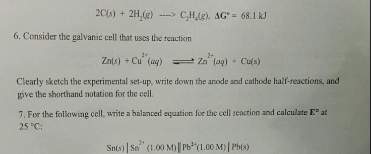 Solved 2C(s) + 2H(g) --> C,H4(g), ΔG°= 68.1 kJ 6. Consider | Chegg.com