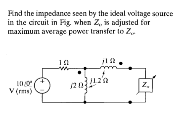 Solved Find the impedance seen by the ideal voltage source | Chegg.com