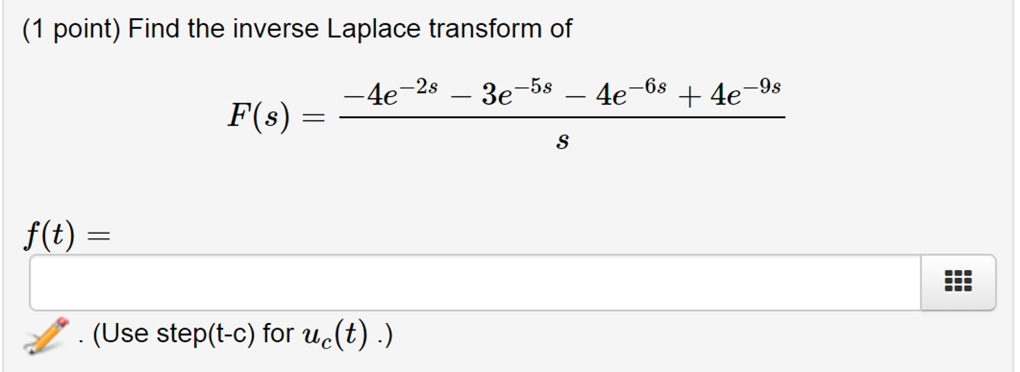 Solved Find the inverse Laplace transform of F(s) = -4e^-2s | Chegg.com