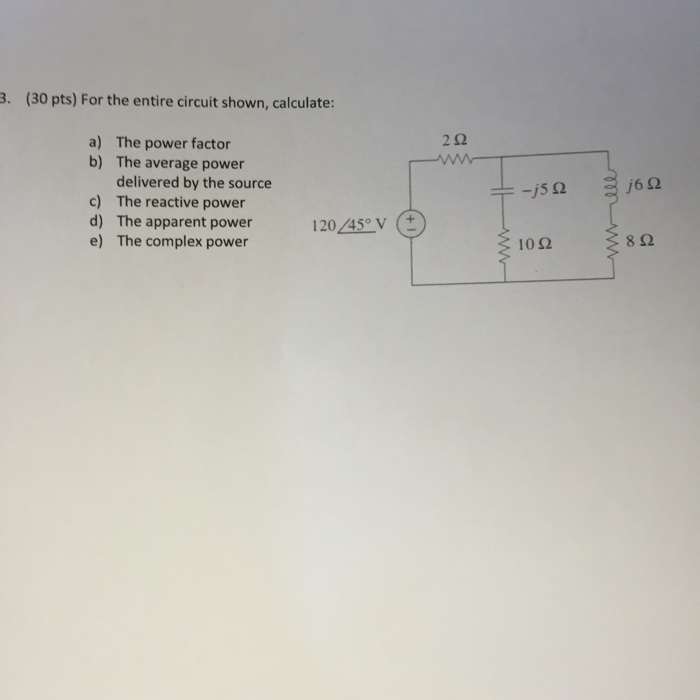 Solved For the entire circuit shown, calculate: The power | Chegg.com