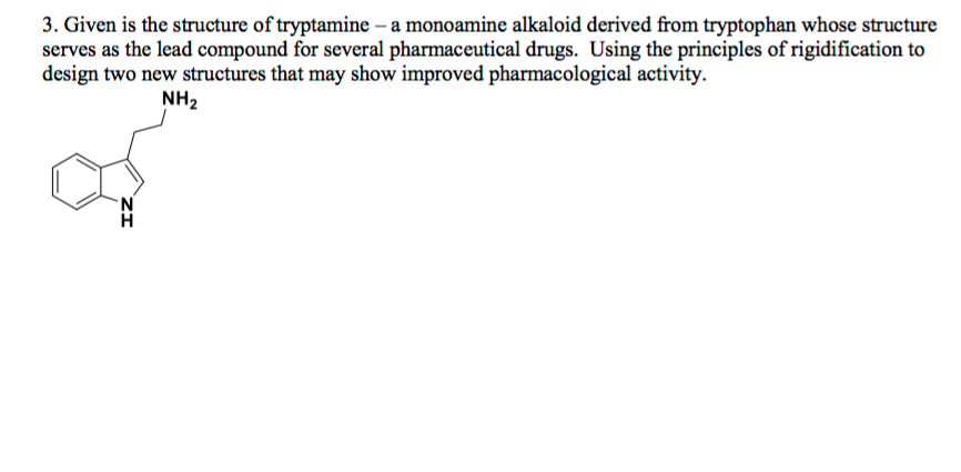 Solved Given is the structure of tryptamine – a monoamine | Chegg.com