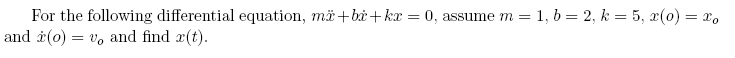 Solved given the differential equation mx''+bx'+kx = 0. M=1, | Chegg.com Solved given the differential equation mx''+bx'+kx = 0. M=1, | Chegg.com