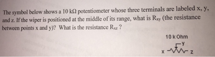 Solved The symbol below shows a 10 kOhm potentiometer whose | Chegg.com